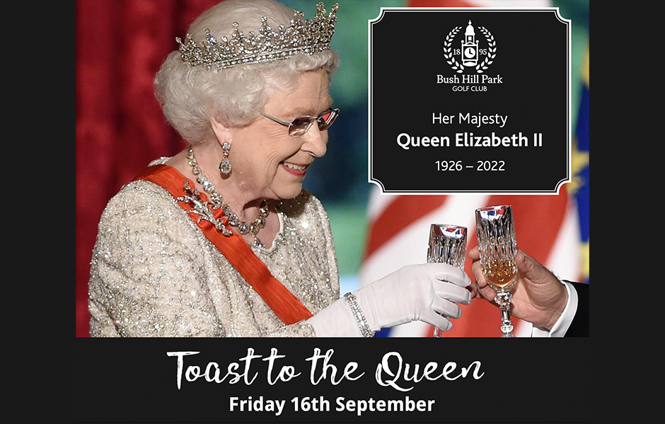 A Toast to Her Majesty Queen Elizabeth II - Friday 16th September